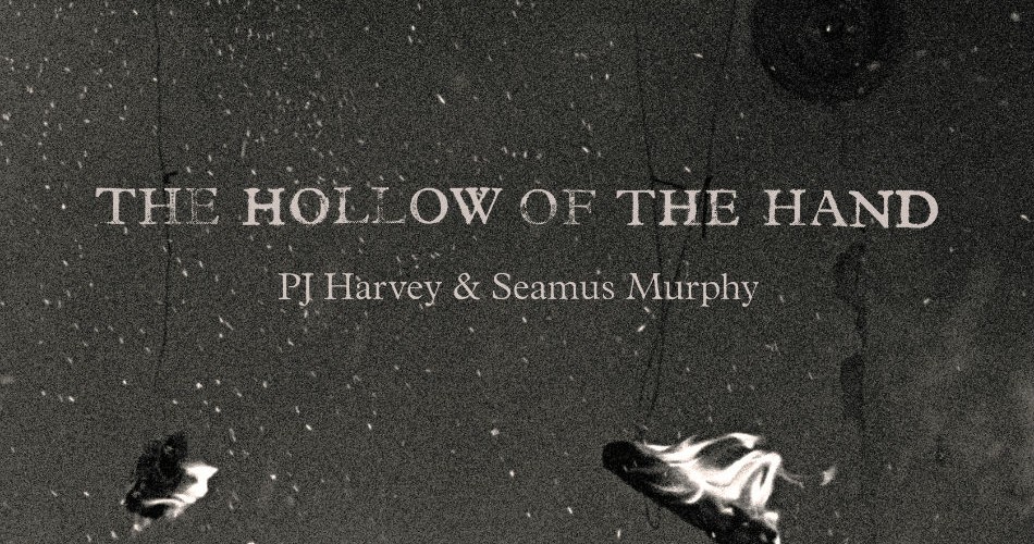The Hollow of the Hand : le voyage raté de PJ Harvey et Seamus Murphy